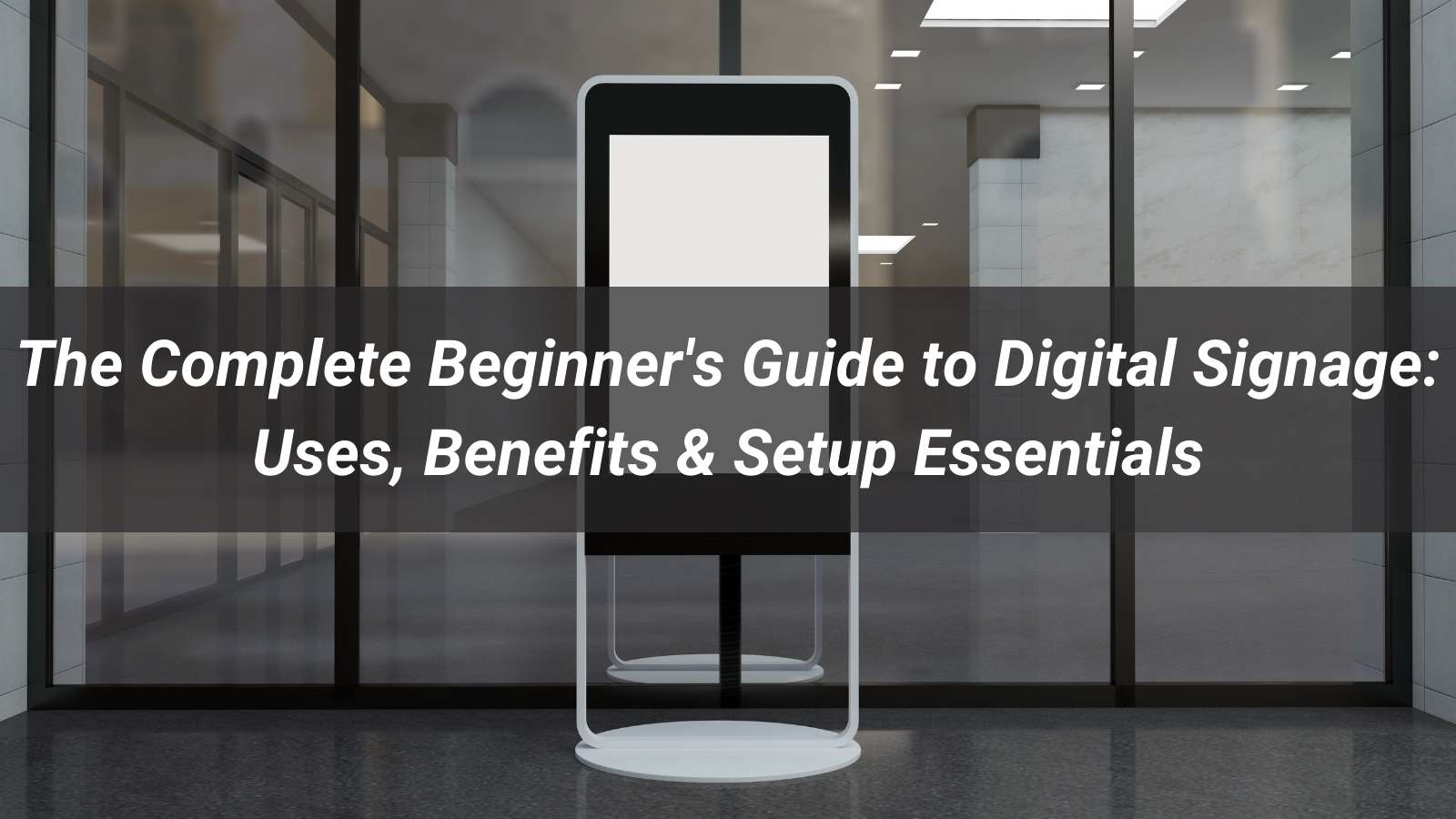 The Complete Beginner's Guide to Digital Signage - SOSU