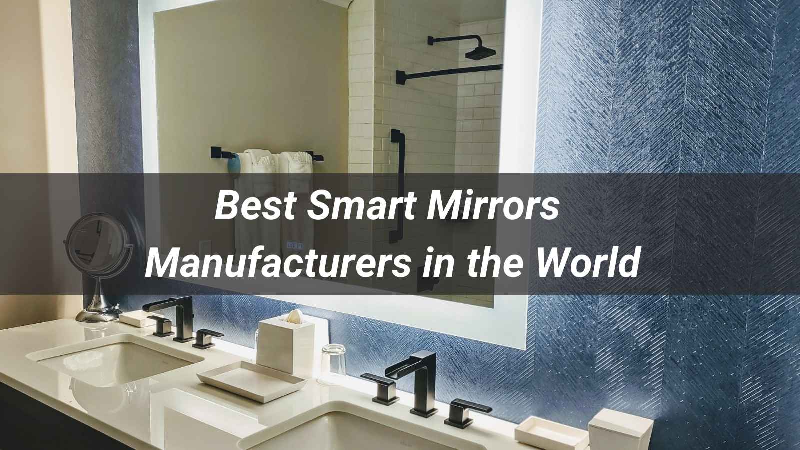 Top 10 Smart Mirrors Manufacturers in the World 2026 - SOSU