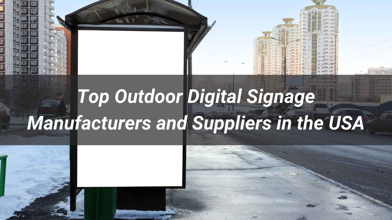Top 9 Outdoor Digital Signage Manufacturers in the USA 2026 - SOSU