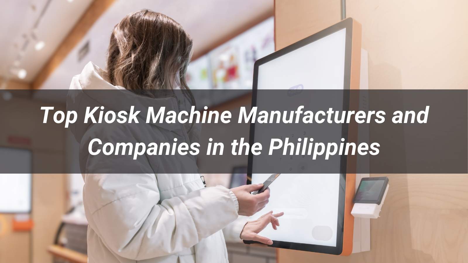 Top 10 Kiosk Machine Manufacturers in the Philippines - SOSU